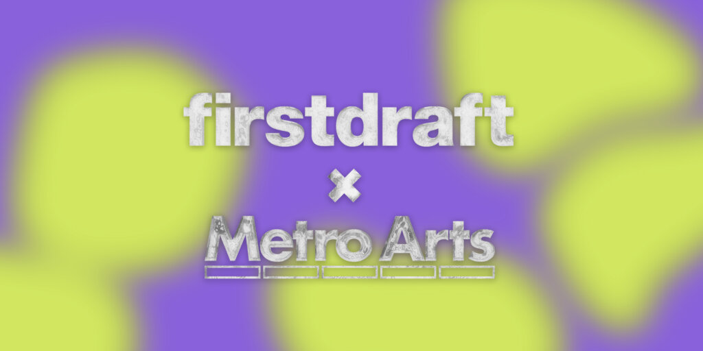 2023 Call For Proposals: Firstdraft x Metro Arts Exhibition Program - Metro Arts